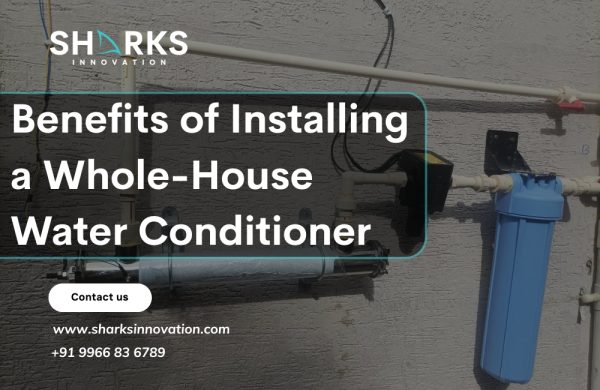 Benefits of Installing a Whole-House Water Conditioner - Sharks Innovation
